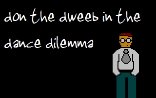 Don the Dweeb in the Dance Dilemma (2006) - Game details | Adventure Gamers
